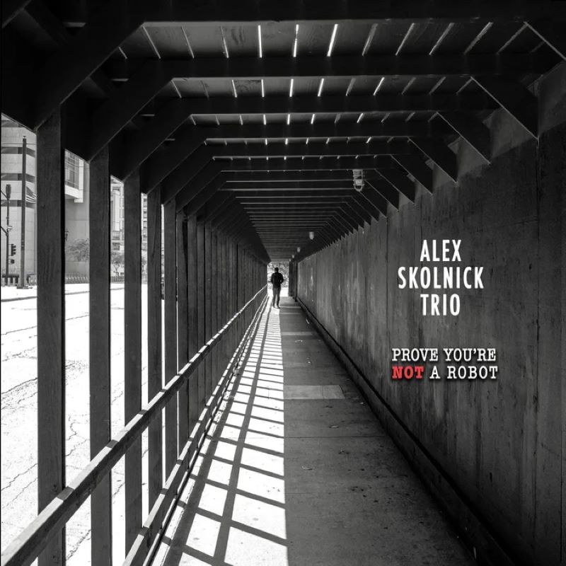 Alex Skolnick Trio: Prove You're Not A Robot (Flatiron Recordings 2025 ...